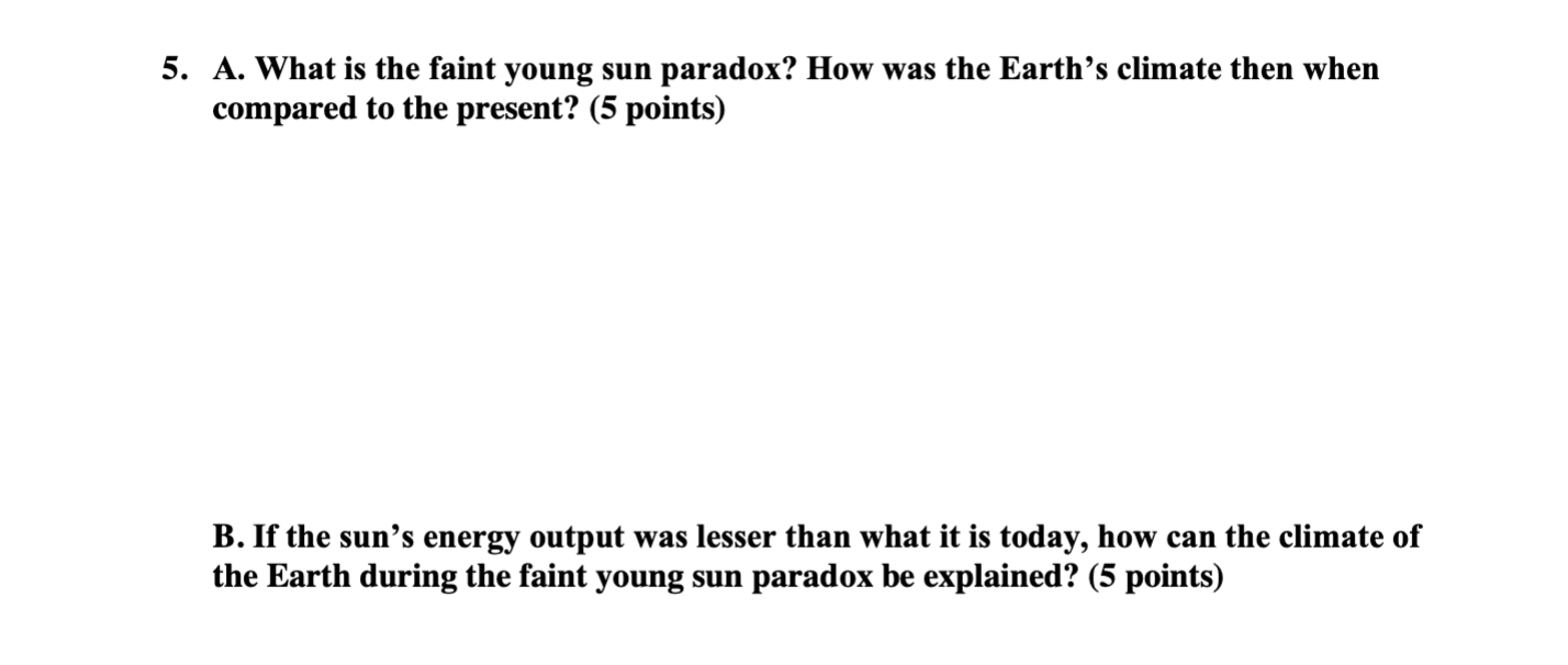 Solved 5. A. What is the faint young sun paradox? How was | Chegg.com