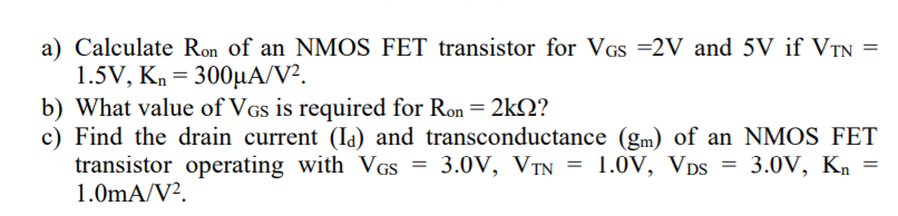 Solved a) Calculate Ron of an NMOS FET transistor for VGS-2V | Chegg.com