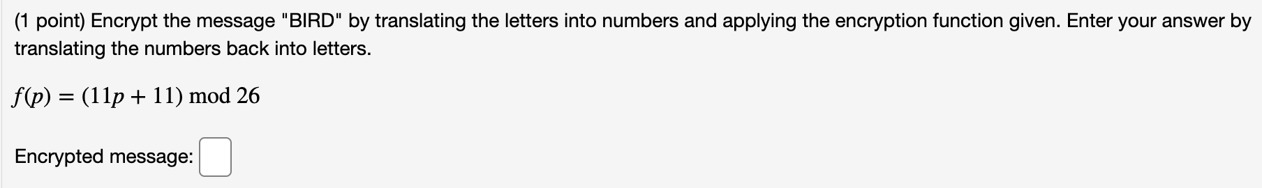 Solved (1 point) Encrypt the message "BIRD" by translating | Chegg.com