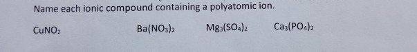 Solved Name each ionic compound containing a polyatomic ion. | Chegg.com