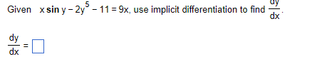 Solved Given xsiny−2y5−11=9x, use implicit differentiation | Chegg.com