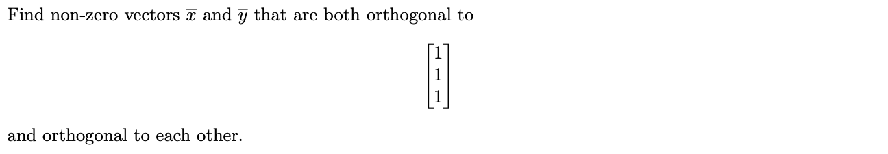 Solved Find all vectors orthogonal to Find non-zero | Chegg.com Solved Find all vectors orthogonal to Find non-zero | Chegg.com