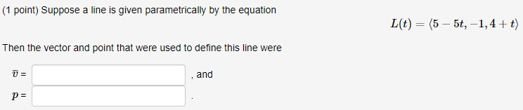 Solved (1 point) Suppose a line is given parametrically by | Chegg.com