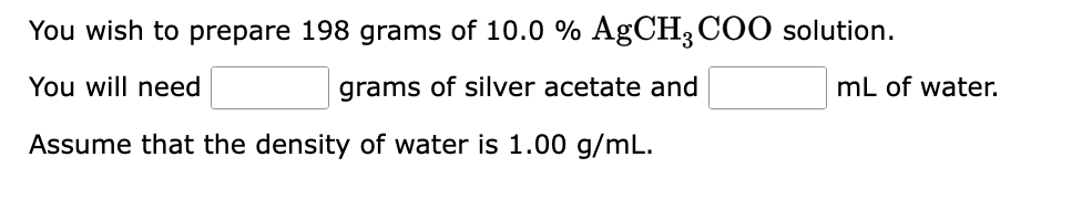 Solved You wish to prepare 198 grams of 10.0%AgCH3COO | Chegg.com