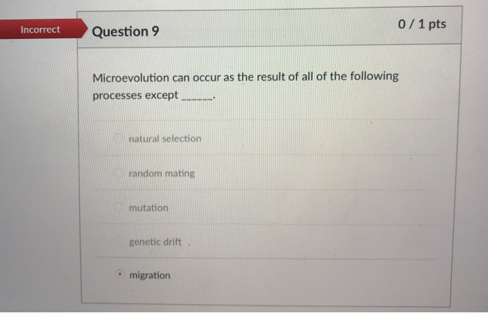 Solved 0/1 pts Incorrect Question 9 Microevolution can occur | Chegg.com
