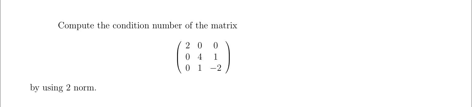 Solved Compute the condition number of the matrix ( 63) 2 0 | Chegg.com