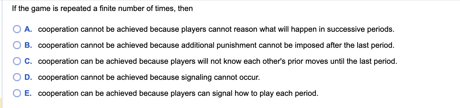 Solved In a repeated game, how does the outcome differ if | Chegg.com