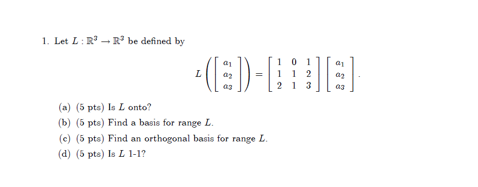 Solved 1. Let L: R3 R3 be defined by a1 a1 L = 10 1 2 1 1 2 | Chegg.com