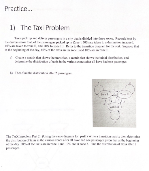 Solved 1) The Taxi Problem Taxis pick up and deliver | Chegg.com