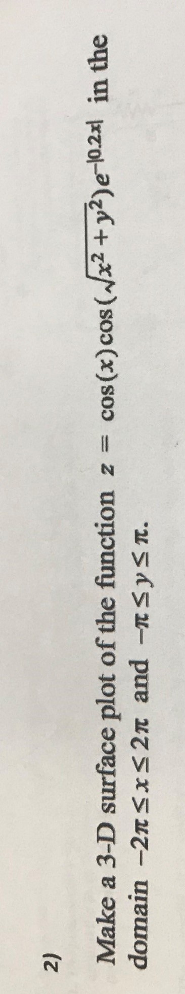 Solved 2) Make a 3-D surface plot of the function | Chegg.com