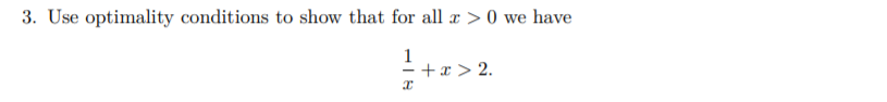Solved 3. Use optimality conditions to show that for all x > | Chegg.com