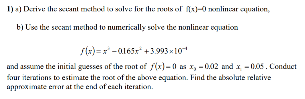 Solved 1) a) Derive the secant method to solve for the roots | Chegg.com