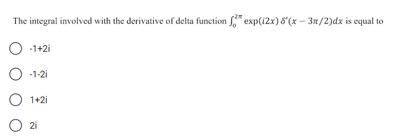 Solved 2 The integral involved with the derivative of delta | Chegg.com