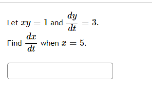 Solved dy Let xy = 1 and - 3. dt dx Find when X = 5. dt | Chegg.com