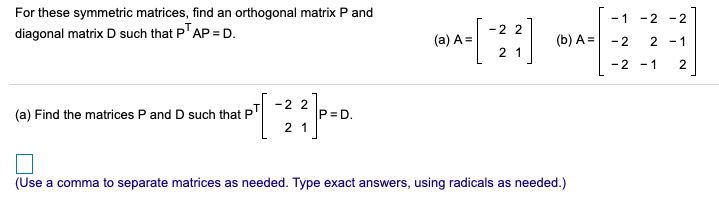 Solved For these symmetric matrices, find an orthogonal | Chegg.com