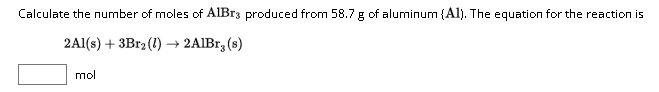 Solved Calculate the number of moles of AlBr3 produced from | Chegg.com