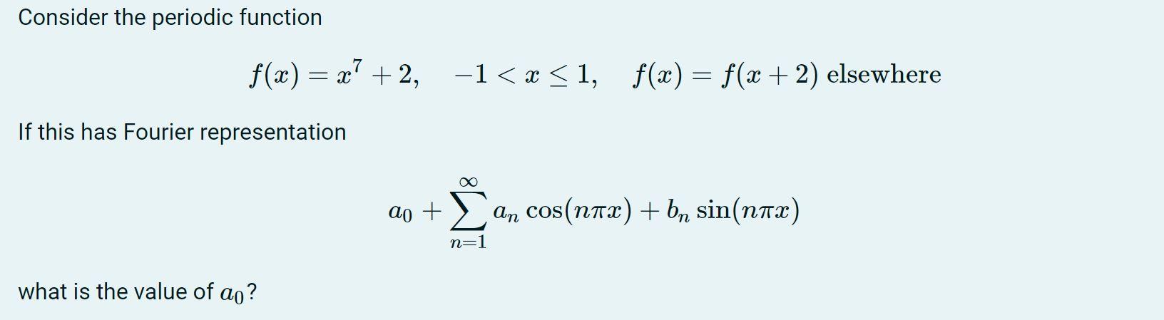Solved Consider the periodic function f(x)=x7+2,−1 | Chegg.com