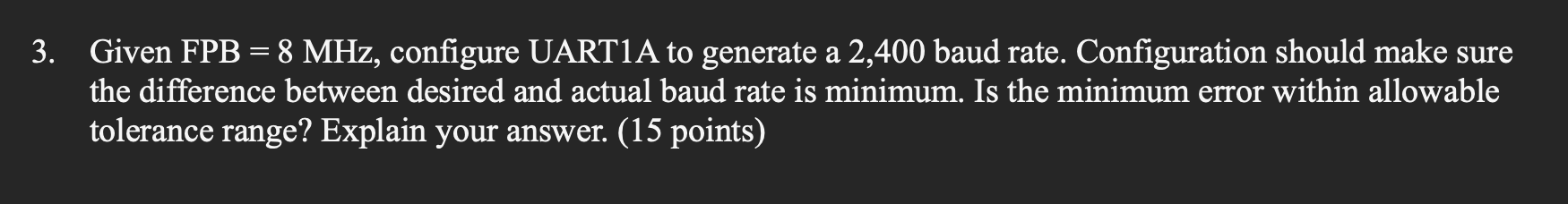 Solved Given FPB =8MHz, configure UART1A to generate a 2,400 | Chegg.com