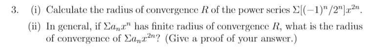 Solved 3. (i) Calculate the radius of convergence R of the | Chegg.com