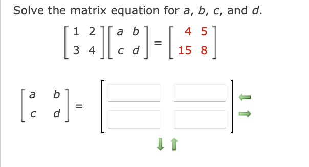 Solved Solve the matrix equation for a,b,c, and d. | Chegg.com