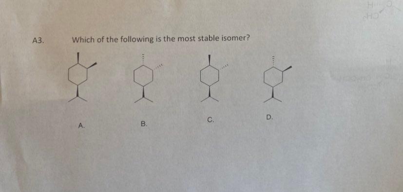 Solved Which of the following is the most stable isomer? A. | Chegg.com