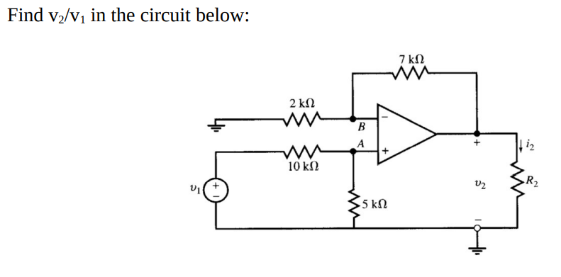 Solved Find v2/v, in the circuit below: 7 kΩ 2 ΚΩ B A 12 + | Chegg.com