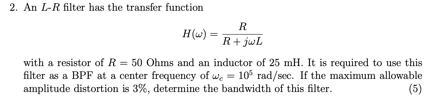 Solved 2. An L-R filter has the transfer function R H(W) = R | Chegg.com