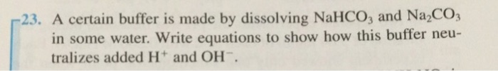 Solved r23. A certain buffer is made by dissolving NaHCO, | Chegg.com