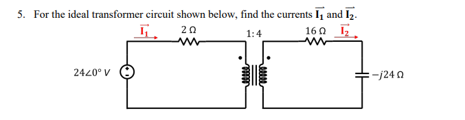 Solved 5. For the ideal transformer circuit shown below, | Chegg.com