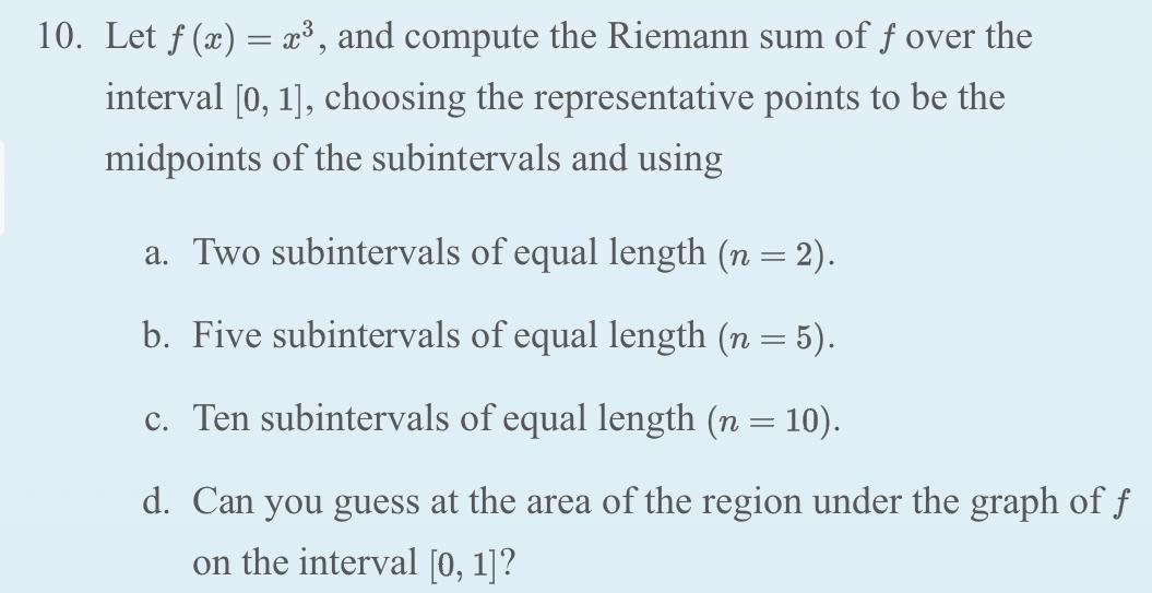 Solved 10. Let f(x)=x3, and compute the Riemann sum of f | Chegg.com