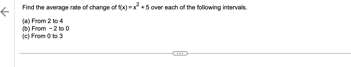 Solved Find the average rate of change of f(x)=x2+5 over | Chegg.com