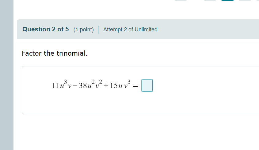 Solved Factor the trinomial. 11u3v−38u2v2+15uv3= | Chegg.com