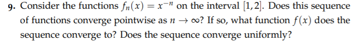 Solved 9. Consider the functions fn(x) = x-n on the interval | Chegg.com