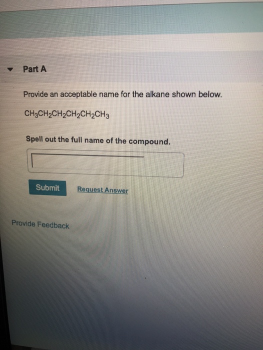 Solved Part A Provide an acceptable name for the alkane | Chegg.com