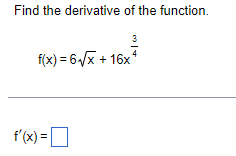 Solved Find the derivative of the function. f(x)=6x+16x43 | Chegg.com