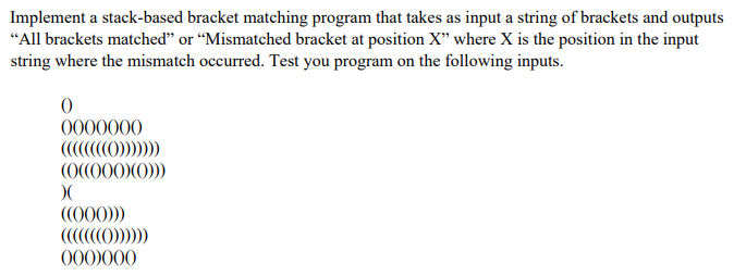 Solved Implement a stack-based bracket matching program that | Chegg.com