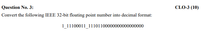 Solved CL0-3 (10) Question No. 3: Convert the following IEEE | Chegg.com