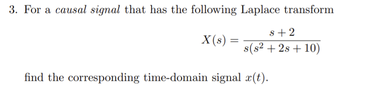 Solved 3. For a causal signal that has the following Laplace | Chegg.com