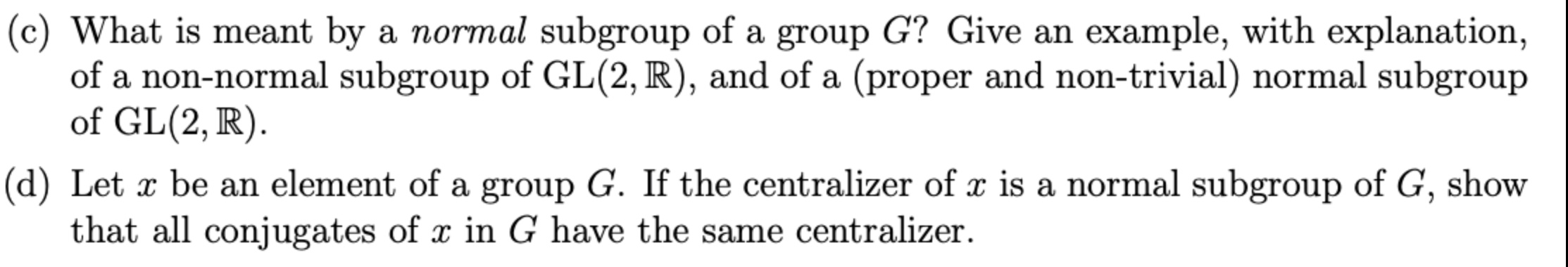 Solved (c) ﻿What is meant by a normal subgroup of a group | Chegg.com