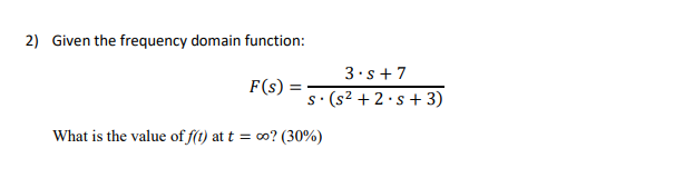 Solved 2) Given the frequency domain function: 3.8 +7 F(s) | Chegg.com