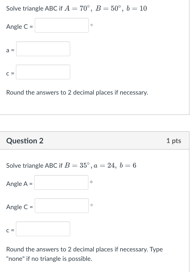 Solved Solve triangle ABC if A=70∘,B=50∘,b=10 Angle C= 0 a= | Chegg.com