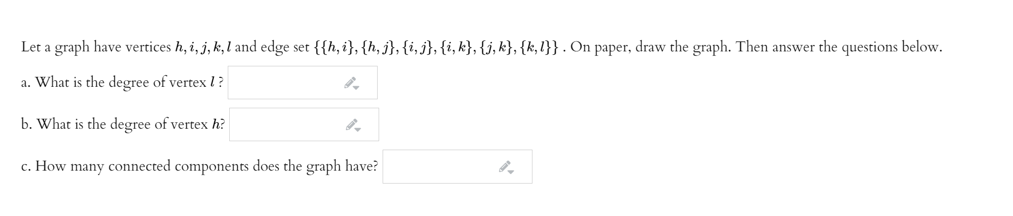 Solved Let a graph have vertices h, i, j, k,l and edge set | Chegg.com