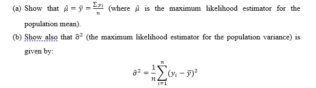 Solved f(y∣μ,σ2)=2πσ21e−2σ2(yi−μ)2(a) Show that μ^=yˉ=n∑yi | Chegg.com