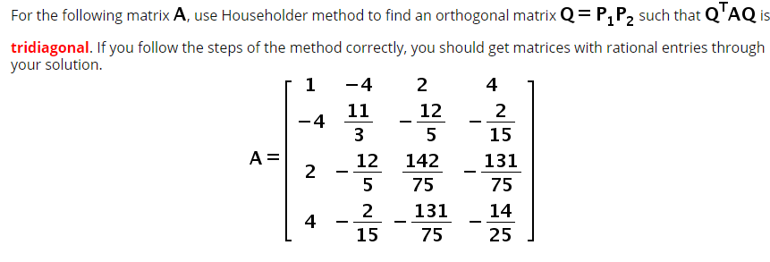 Solved For the following matrix A, use Householder method to | Chegg.com