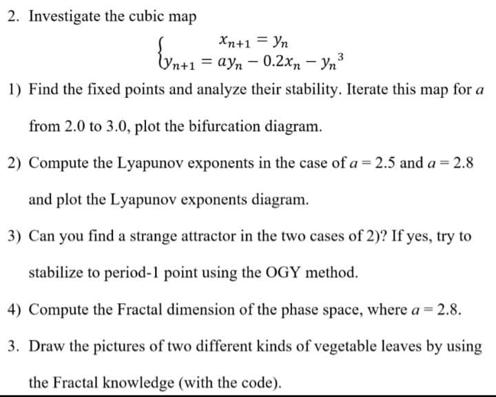 = 2. Investigate the cubic map Xn+1 = yn Yn+1 = ayn - | Chegg.com