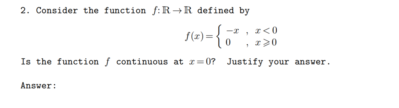Solved 2. Consider the function f:R+R defined by -X f(x)={ ő | Chegg.com