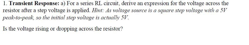 Solved 1. Transient Response: a) For a series RL circuit, | Chegg.com