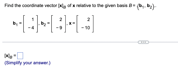 Solved Find The Coordinate Vector [x]b Of X Relative To The
