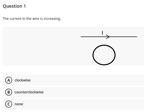 Solved Question 1 The current in the wire is increasing. A | Chegg.com