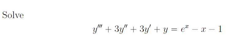 Solved Solve y"" + 3y" + 3y + y = eª − x − 1 | Chegg.com